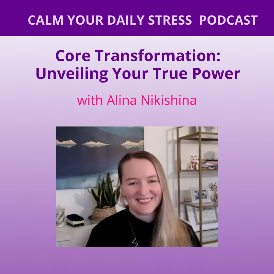 Core Transformation: Your True Power with Alina Nikishina