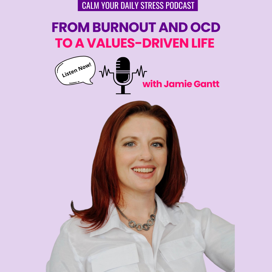 From Burnout and OCD to a Values-Driven Life with Jamie Gantt